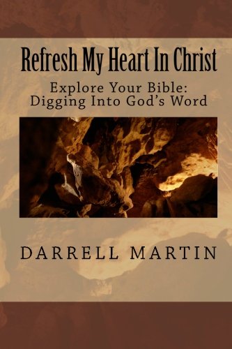 Refresh My Heart In Christ: Explore Your Bible: Digging Into God's Word ...