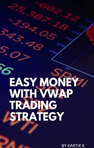 Amazon.com: EASY MONEY WITH VWAP TRADING STRATEGY eBook : K, Kartik ...
