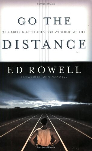 Go the Distance: 21 Habits & Attitudes for Winning at Life: Edward K ...