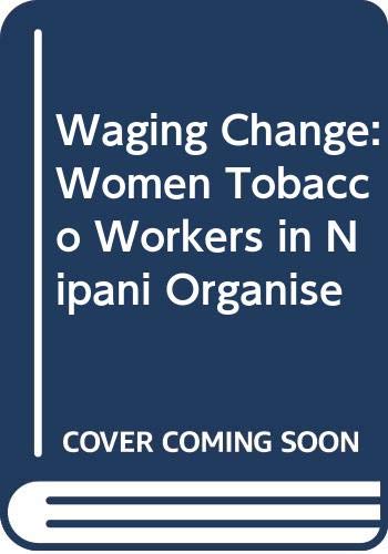 Buy Waging Change: Women Tobacco Workers in Nipani Organise Book Online at Low Prices in India ...