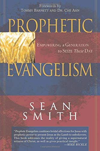 Prophetic Evangelism: Smith, Sean, Barnett, Tommy, Ahn, Che ...