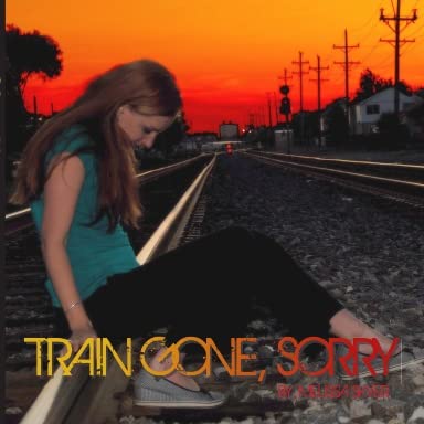 TRAIN GONE, SORRY: Melissa Skyer: Amazon.com: Books