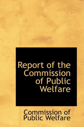Amazon.com: Report of the Commission of Public Welfare: 9780554964935 ...