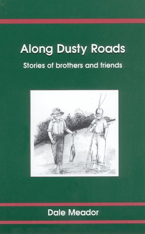 Along Dusty Roads: Meador, Dale: 9780965212403: Amazon.com: Books