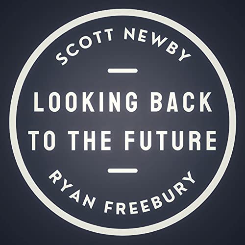 Amazon.com: Looking Back To The Future : Scott Newby & Ryan Freebury ...