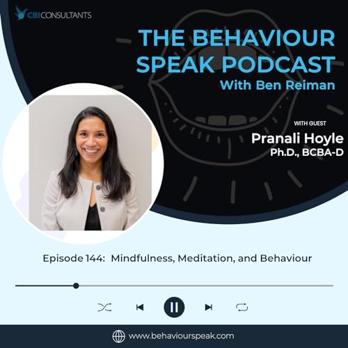 Episode 144: Mindfulness, Meditation, and Behaviour with Dr. Pranali Hoyle | The Behaviour Speak ...