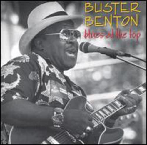Blues at The Top: Buster Benton, Buster Benton, Melvin Steals ...