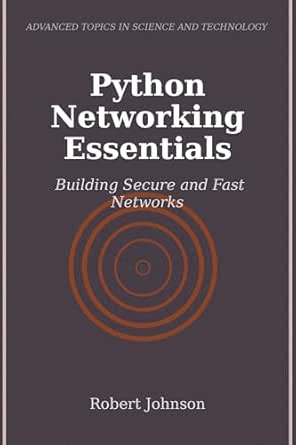 Amazon.com: Python Networking Essentials: Building Secure and Fast Networks eBook : Johnson ...