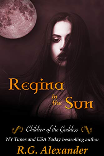 Regina In The Sun (Children of the Goddess Book 1) eBook : Alexander, R ...