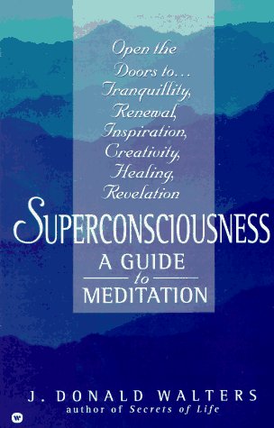 Superconsciousness: A Guide to Meditation: J. Donald Walters ...