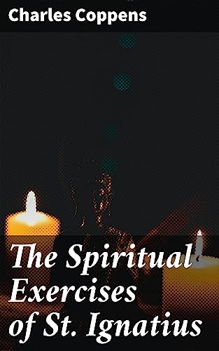 The Spiritual Exercises of St. Ignatius eBook : Coppens, Charles ...