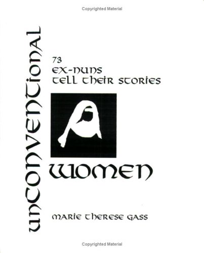 unCONVENTional WOMEN: 73 ex-nuns tell their stories: Marie Therese Gass ...