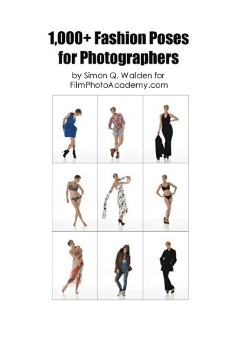 1,000 Fashion Poses: A complete reference guide to posing for fashion ...