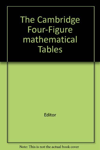 The Cambridge Four-Figure mathematical Tables: Cambridge University ...