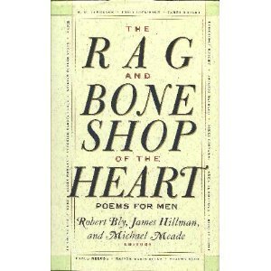 The Rag and Bone Shop of the Heart: Poems for Men: Bly, Robert W ...