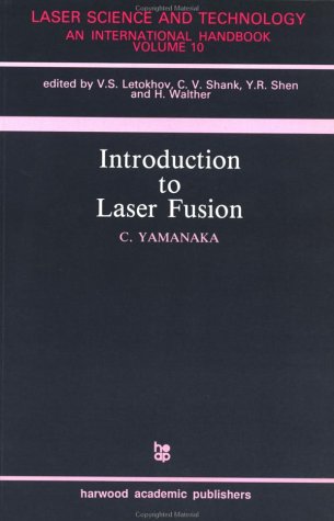 Buy Introduction to Laser Fusion: Vol 10 (Laser Science & Technology ...