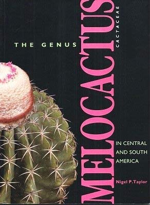 Genus Melocactus (Cactaceae) in Central and South America: Taylor, N P ...