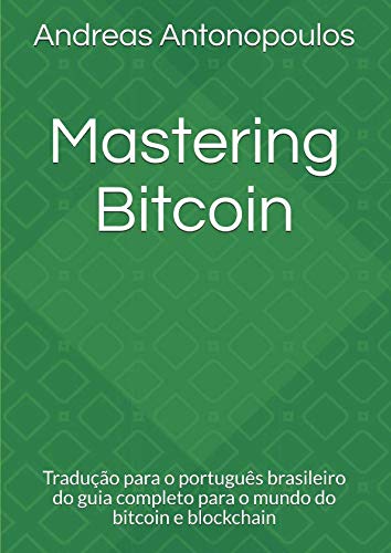 Mastering Bitcoin: Tradução para o português brasileiro do guia ...