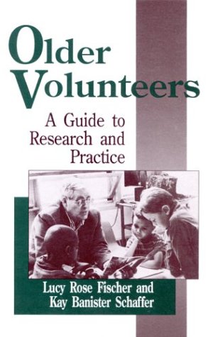 Older Volunteers: A Guide to Research and Practice: Fischer, Lucy Rose ...