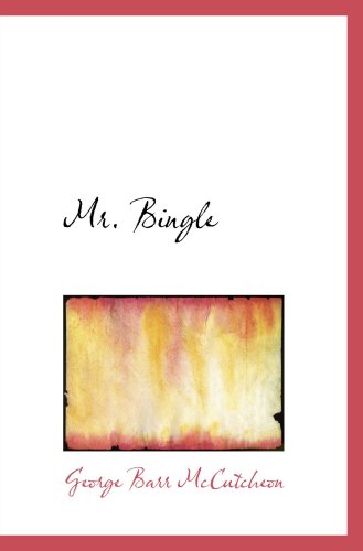Amazon.com: Mr. Bingle: 9780554078571: McCutcheon, George Barr: Books