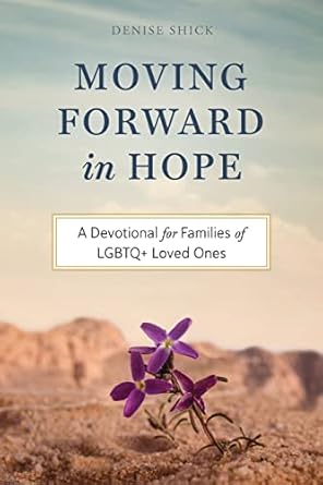 Moving Forward in Hope: A Devotional for Families of LGBTQ Loved Ones ...