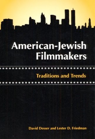 American-Jewish Filmmakers: Traditions and Trends: David Desser, Lester ...