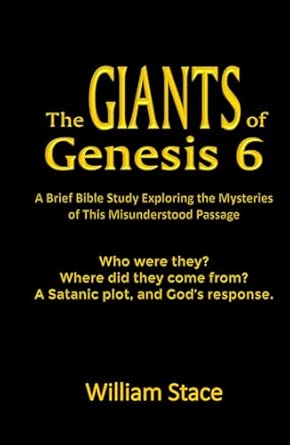 The GIANTS of Genesis 6: A Brief Bible Study Exploring the Mysteries of ...