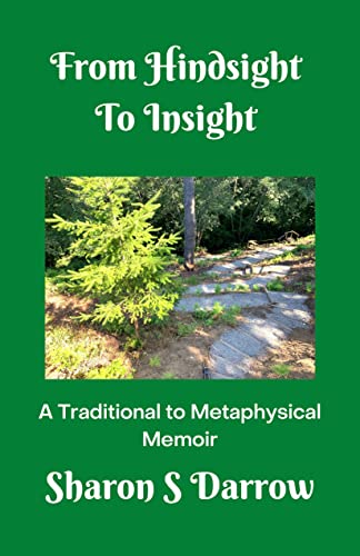 From Hindsight to Insight: A Traditional to Metaphysical Memoir ...