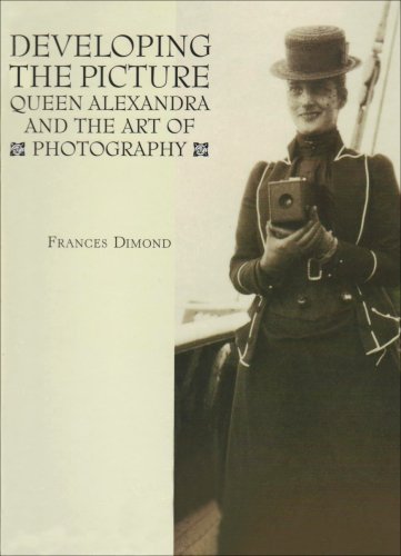 By Frances Dimond Developing the Picture: Queen Alexandra and the Art ...