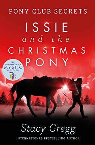 Issie and the Christmas Pony: Christmas Special (Pony Club Secrets ...