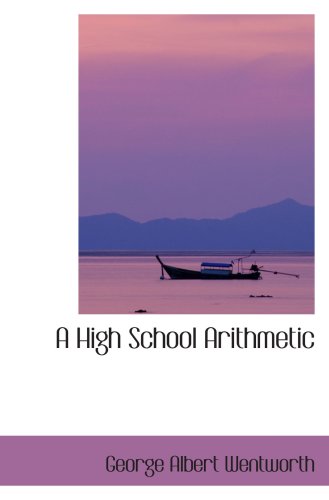 Amazon.com: A High School Arithmetic: 9780559319327: Wentworth, George ...
