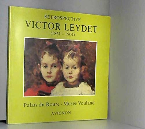 RETROSPECTIVE: VICTOR LEYDET (1861-1904): Deronne, Helene; Victor ...