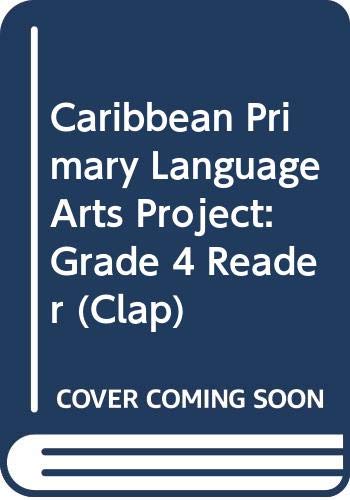 Caribbean Primary Language Arts Project: Grade 4 Reader (CLAP Readers ...