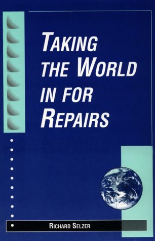 Taking the World in for Repairs: Selzer, Richard: 9780870133633: Amazon ...