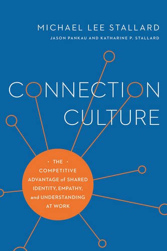 Connection Culture: The Competitive Advantage of Shared Identity ...