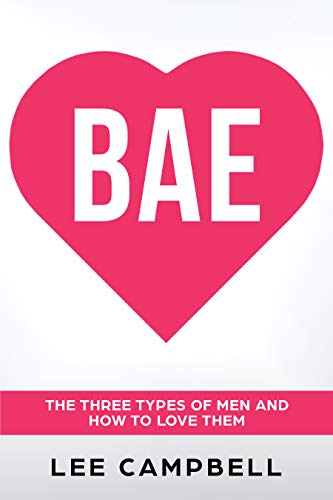 Bae: The Three Types of Men and How to Love Them - Kindle edition by ...