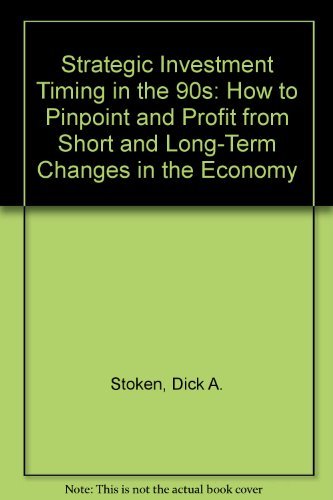Strategic Investment Timing in the 90s: How to Pinpoint and Profit from ...