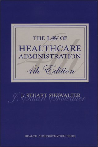 The Law of Healthcare Administration: 9781567932126: Medicine & Health ...