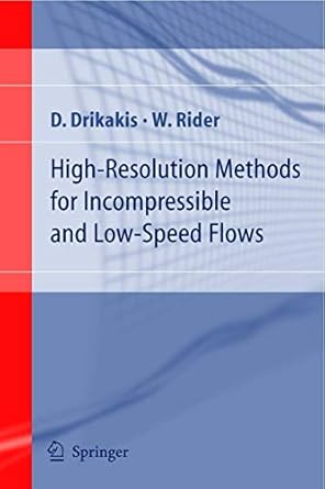 High-Resolution Methods for Incompressible and Low-Speed Flows (Computational Fluid and Solid ...