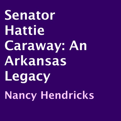 Amazon.com: Senator Hattie Caraway: An Arkansas Legacy (Audible Audio ...