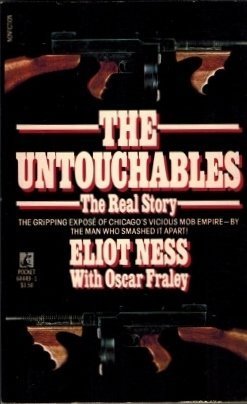 The Untouchables: The Real Story: Eliot Ness, Oscar Fraley ...