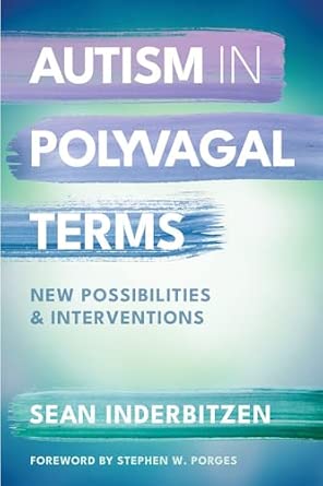 Autism in Polyvagal Terms: New Possibilities and Interventions: 0 ...