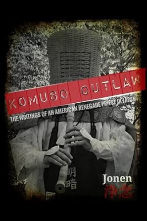 Amazon.com: Komuso Outlaw: The Writings of an American Renegade Priest ...