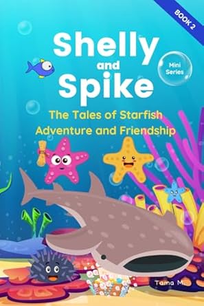 Shelly and Spike - A Tale of Starfish Adventure and Friendship: An ...