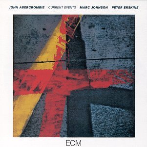 Abercrombie, John, Johnson, Marc, Erskine, Peter - Current Events ...