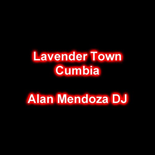 Play Lavender Town Cumbia by Alan Mendoza DJ on Amazon Music
