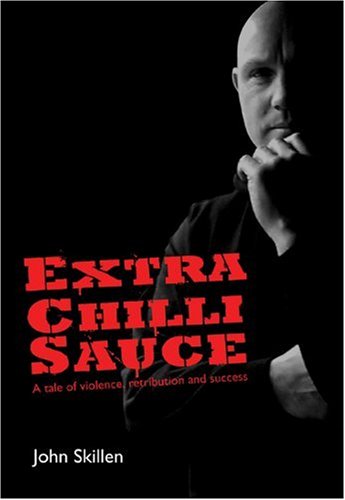 Extra Chilli Sauce: A Dark Tale of Violence, Retribution and Success ...