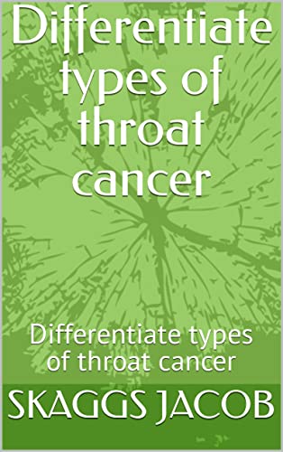 Differentiate types of throat cancer: Differentiate types of throat ...