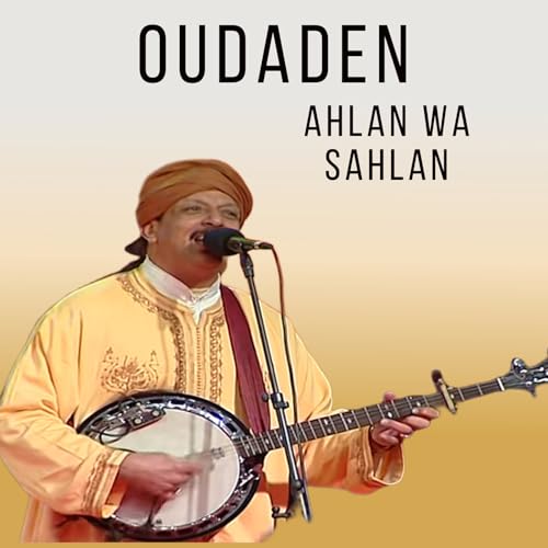 Écouter Ahlan wa sahlan de Oudaden sur Amazon Music