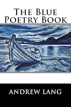 The Blue Poetry Book: Andrew Lang: 9781522719502: Amazon.com: Books